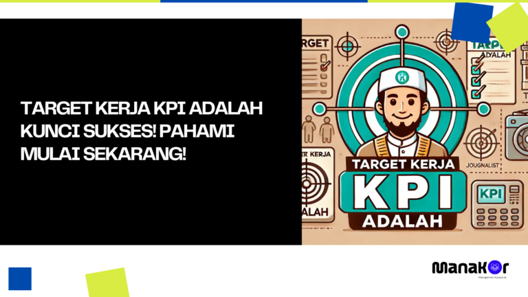 Target Kerja KPI Adalah Kunci Sukses! Pahami Mulai Sekarang!